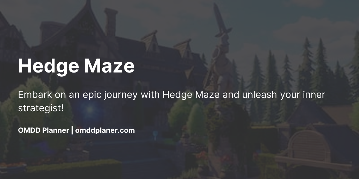 Hedge Maze | OMDD Planner