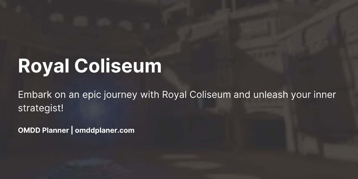 Royal Coliseum | OMDD Planner